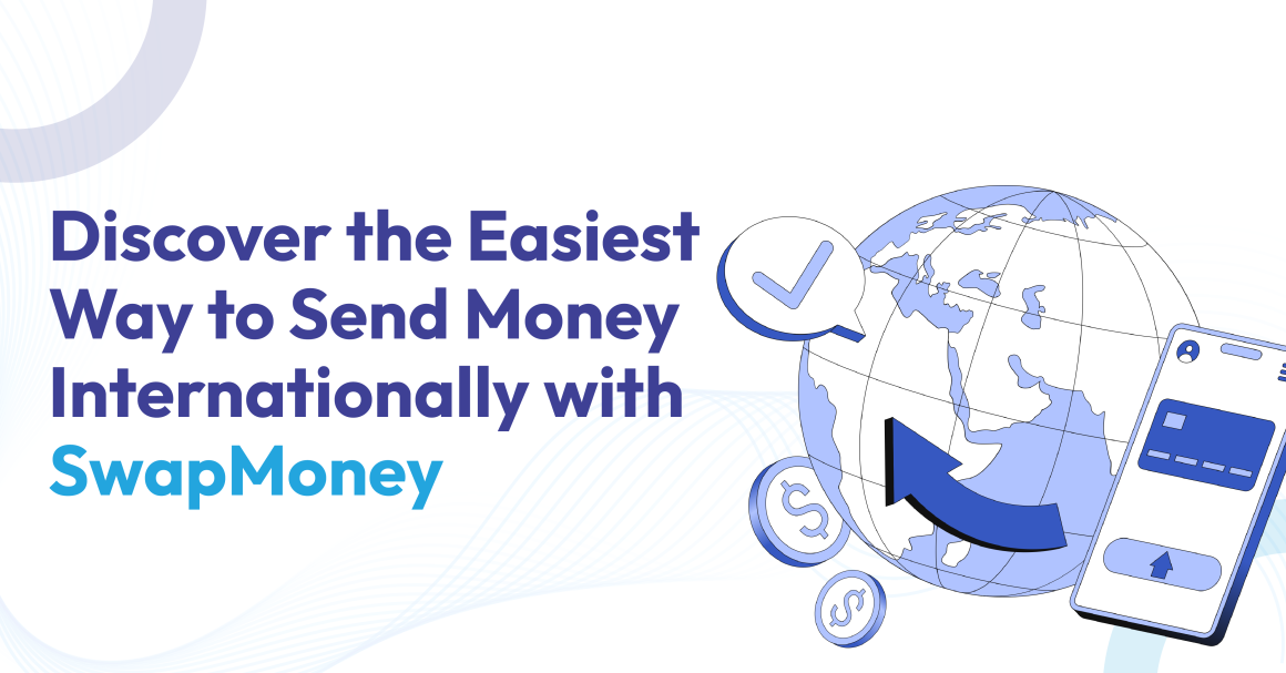 Discover the Easiest Way to Send Money Internationally with Swapmoney ...